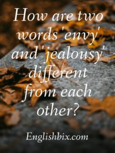 Envy vs Jealousy: Difference and Use in Sentences - EnglishBix