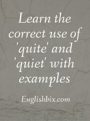 Quite vs Quiet: Difference and Use in Sentences - EnglishBix