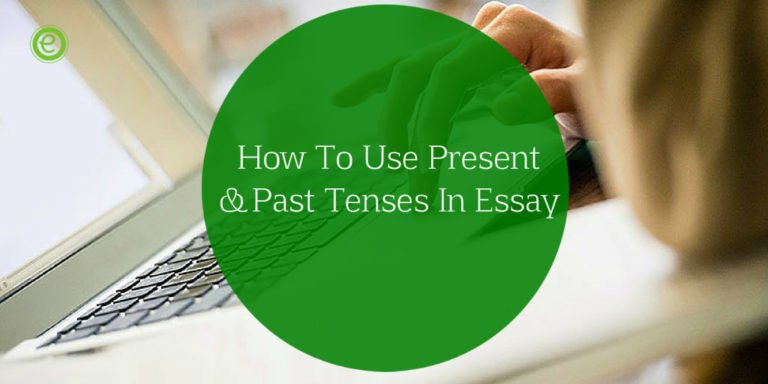 How to Use Present and Past Tense in Essay Writing - EnglishBix