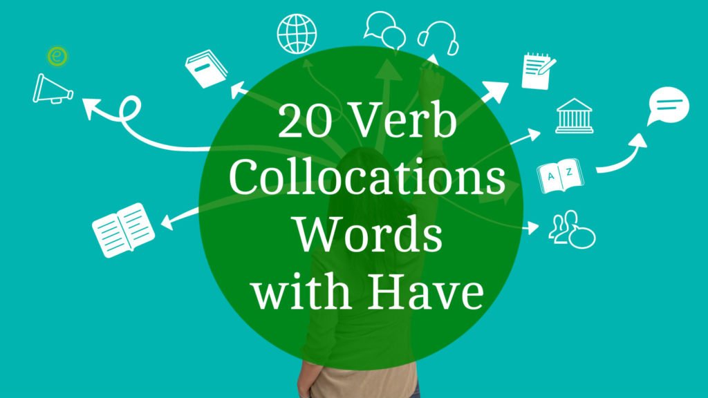 List of 20 Verbs Collocation Words with Have, Get & Take - EnglishBix