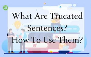 Truncated Sentences: Examples and How To Use Guide - EnglishBix