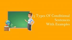 5 Types of Conditional Sentences with Examples - EnglishBix