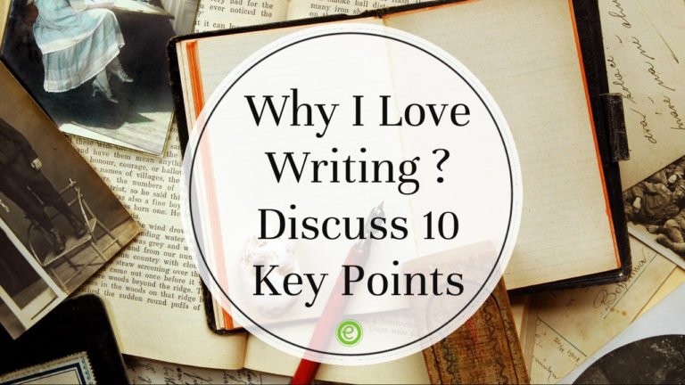 10 Key Reasons - Why I Love Writing - EnglishBix